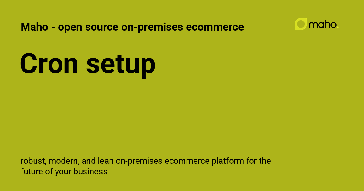 Cron setup - Maho - open source on-premises ecommerce platform
