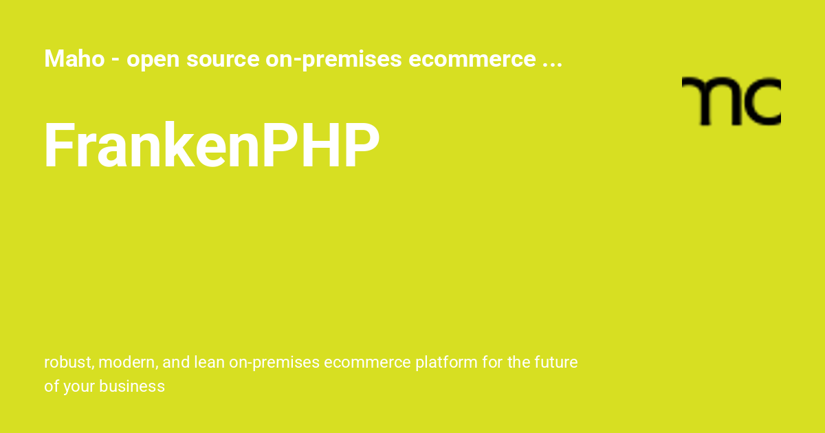 FrankenPHP - Maho - open source on-premises ecommerce platform