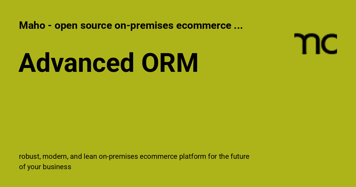 Advanced ORM - Maho - open source on-premises ecommerce platform