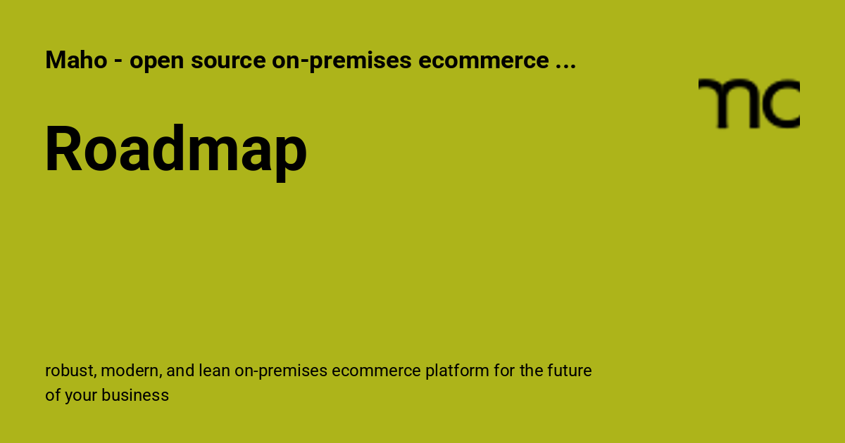 Roadmap - Maho - open source on-premises ecommerce platform